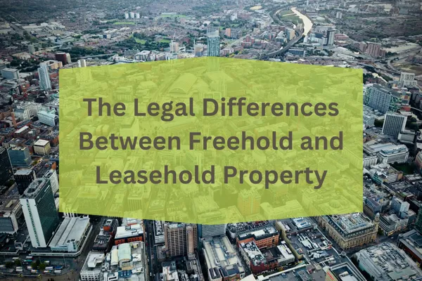 The Legal Differences Between Freehold and Leasehold Property